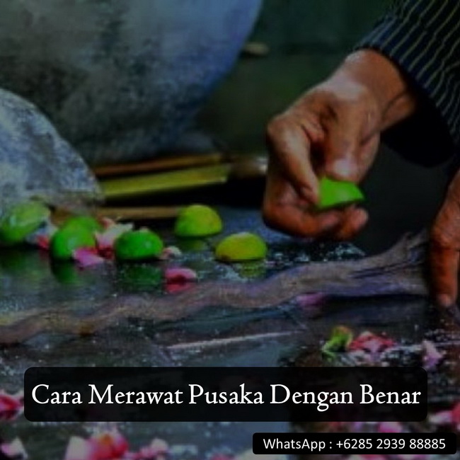 Cara Merawat Pusaka Dengan Benar | Pusaka Dunia