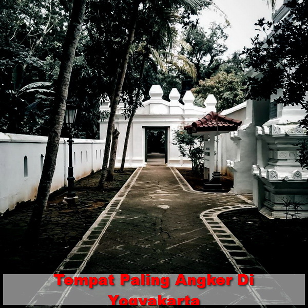 Tempat Paling Angker Di Yogyakarta - Pusaka Dunia